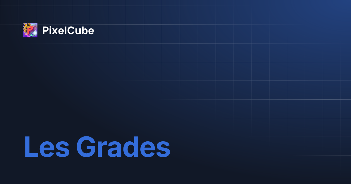 Les Grades | PixelCube